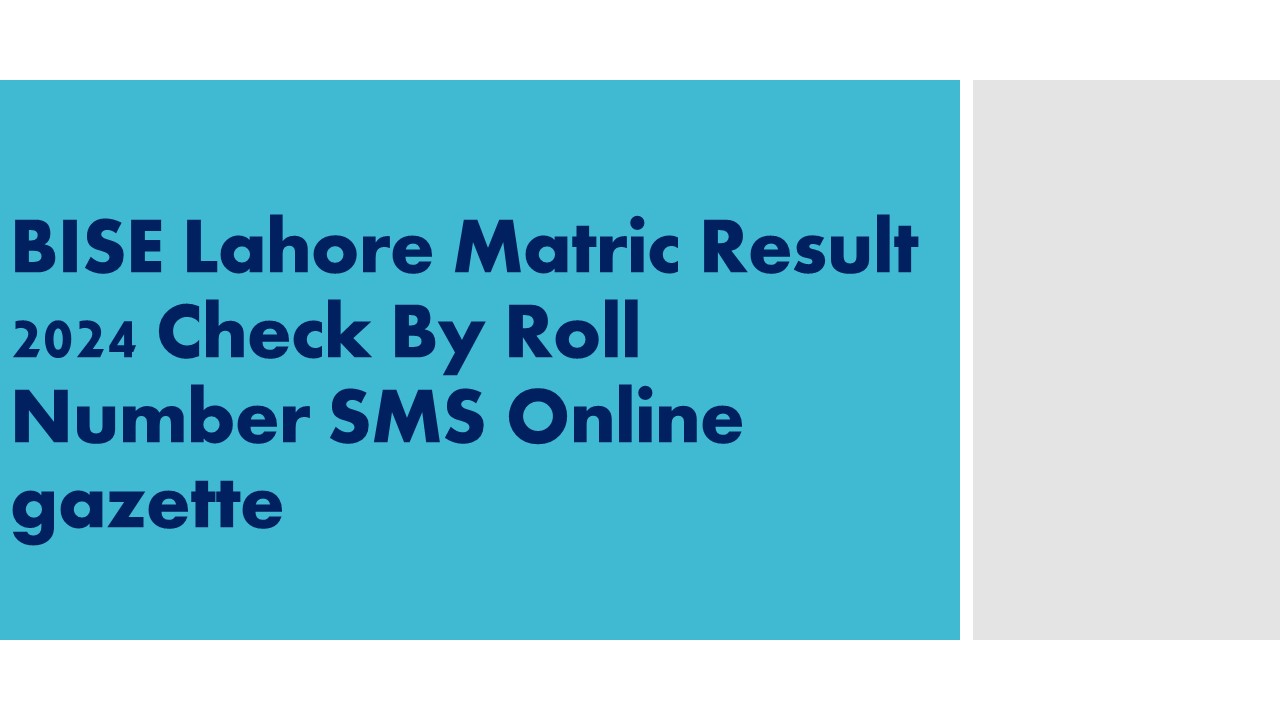 BISE Lahore Matric Result 2024 Part I II SSC-10th Annual Check By Roll ...