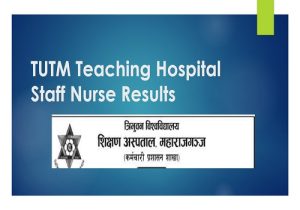 TUTH Teaching Hospital Staff Nurse Result 2079-Link|Tribhuvan ...