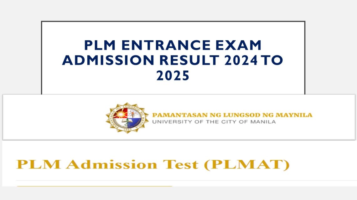 PLM Entrance Exam Admission Result 2024 to 2025 plm.edu.ph
