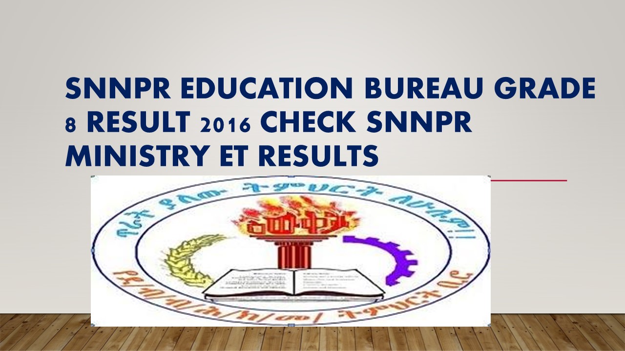 SNNPR Education Bureau Grade 8 Result 2016 snnpr ministry et results ...