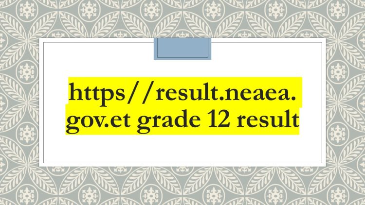 https//result.neaea.gov.et grade 12 result 2015/2016
