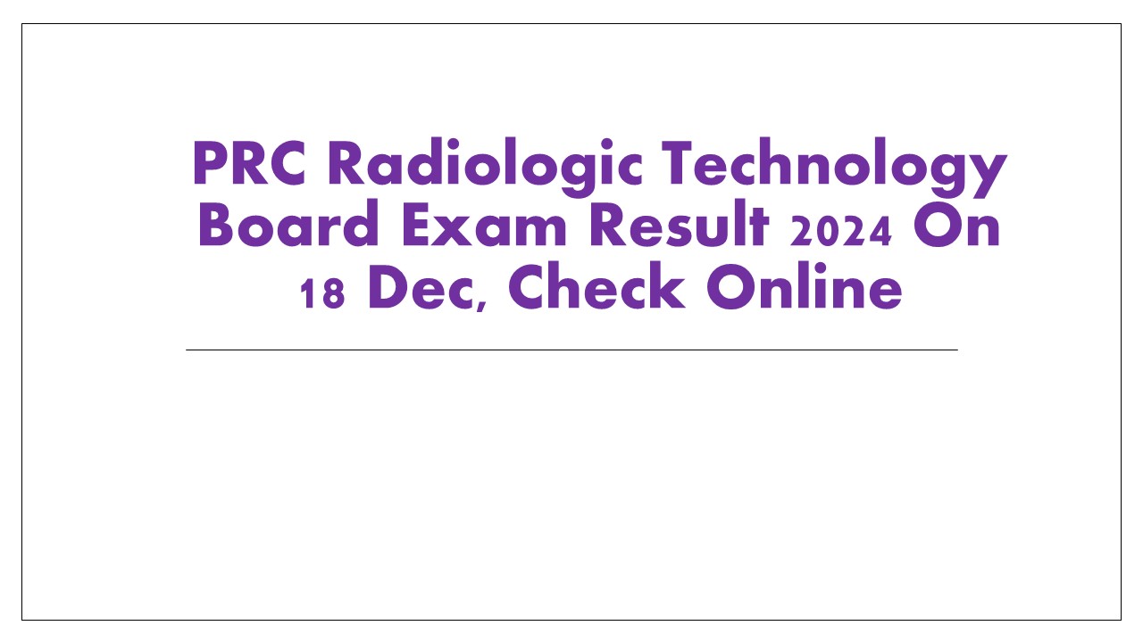 PRC Radiologic Technology Board Exam Result 2024 On 18 Dec, Check Online