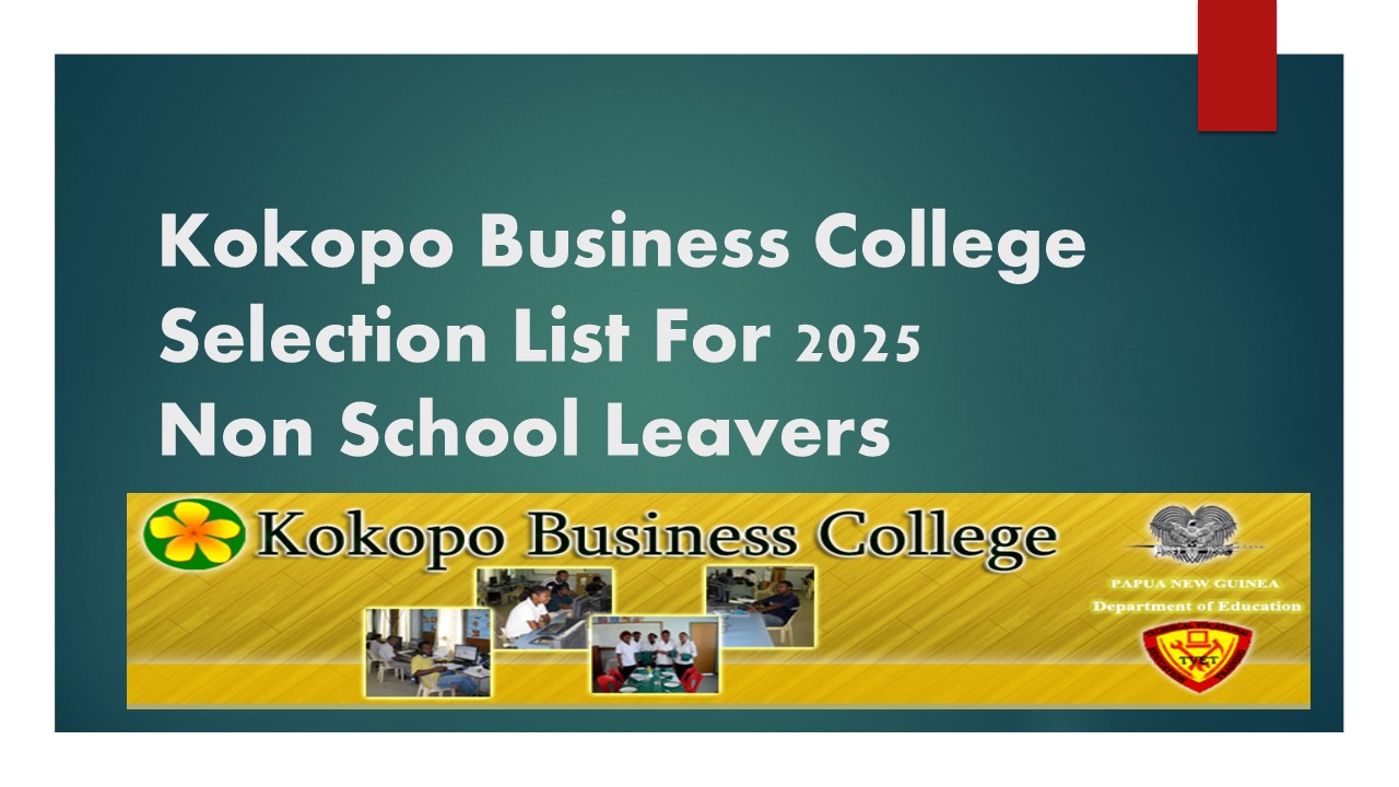 Kokopo Business College Selection List For 2025 Non School Leavers KBC NSL Acceptance List
