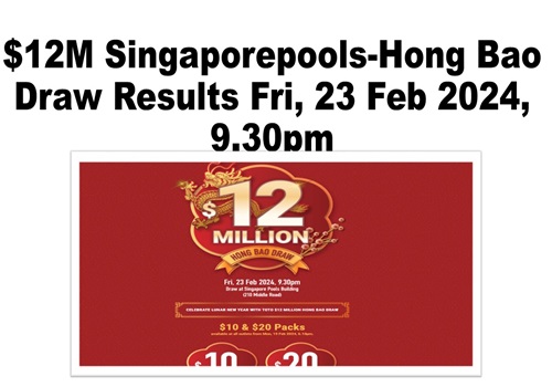 $12M Singaporepools-Hong Bao Draw Results Fri, 23 Feb 2024, 9.30pm
