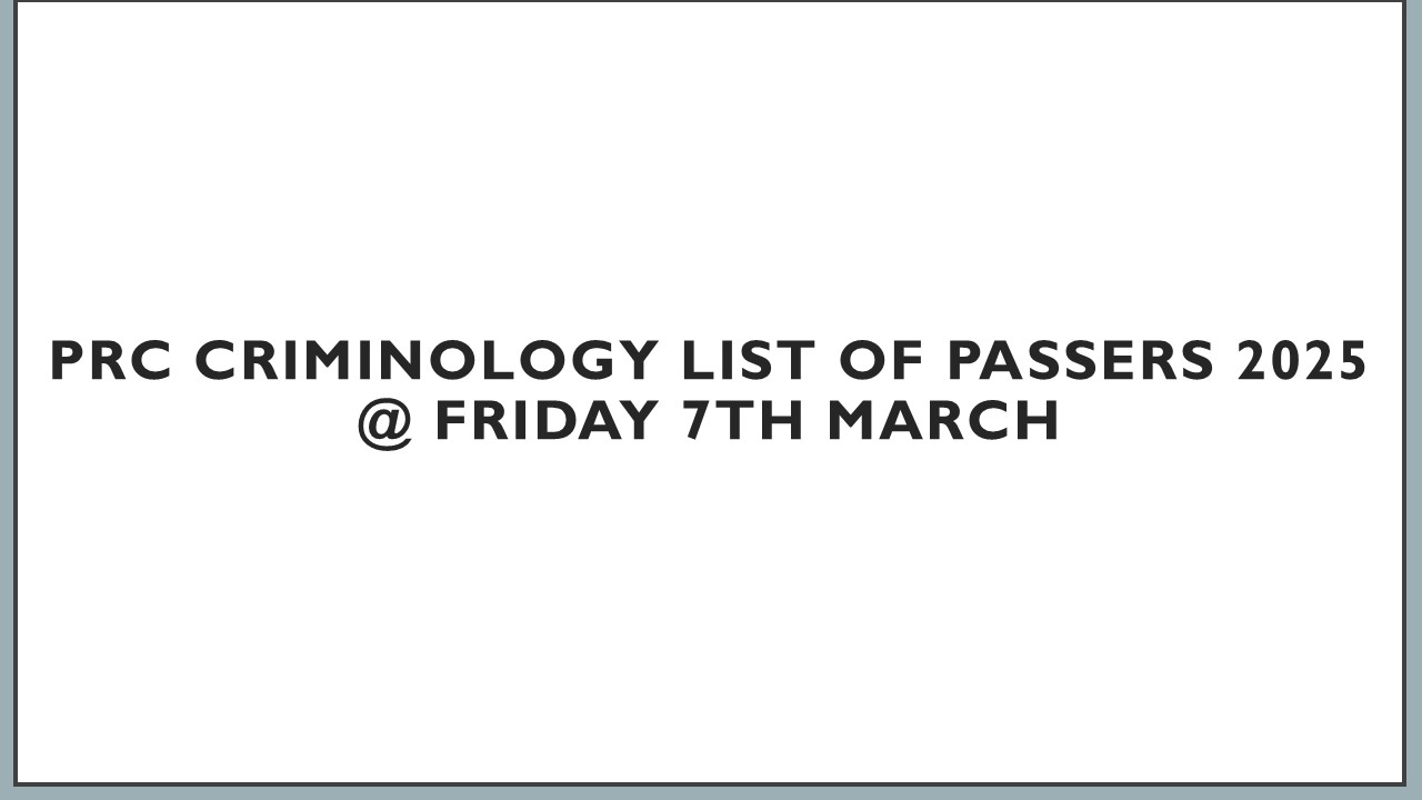 PRC Criminology List of Passers 2025 @ Friday 7th March