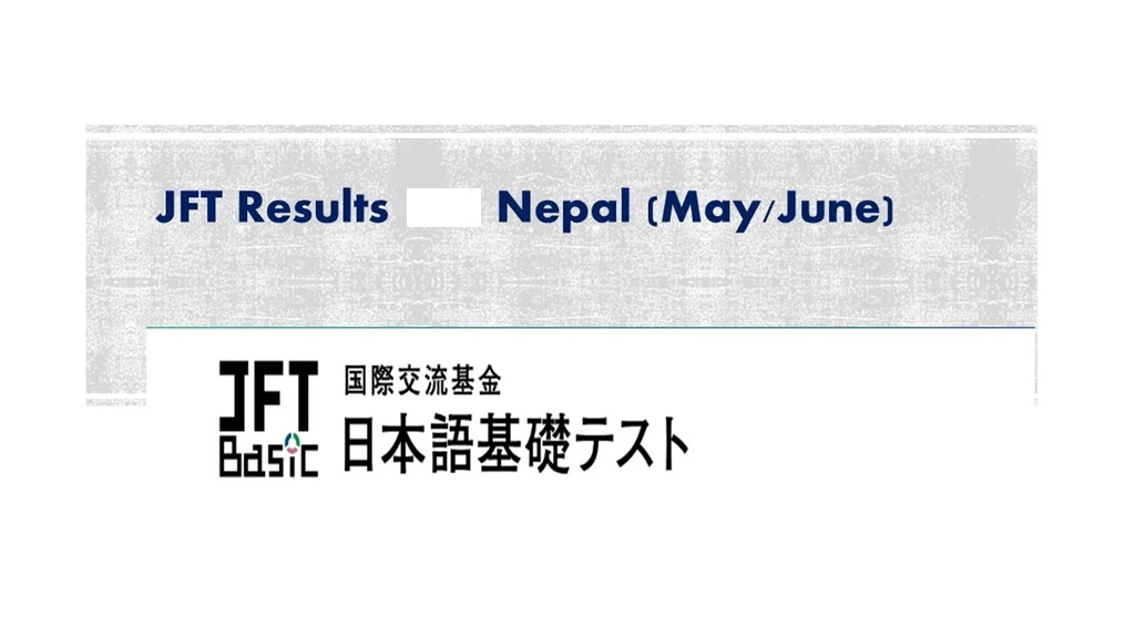 JFT Results 2025 Nepal (May/June) Score & Assessment Result