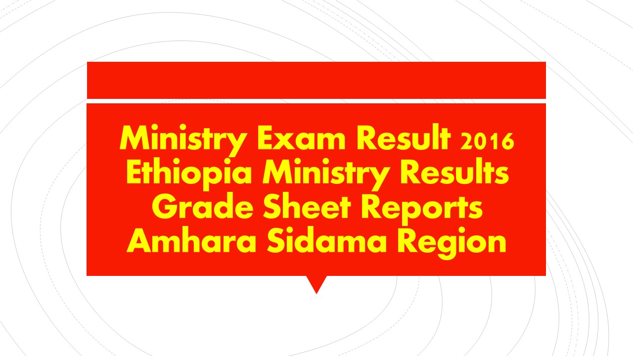 Ministry Exam Result 2016 Ethiopia Ministry Results Grade Sheet Reports ...