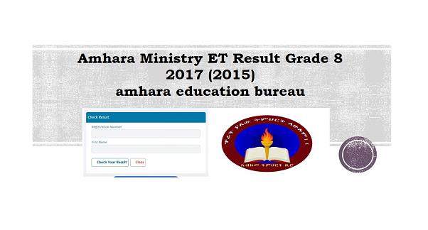Amhara Ministry ET Result Grade 8 2017 (2015) Amhara Grade 8 Ministry ...