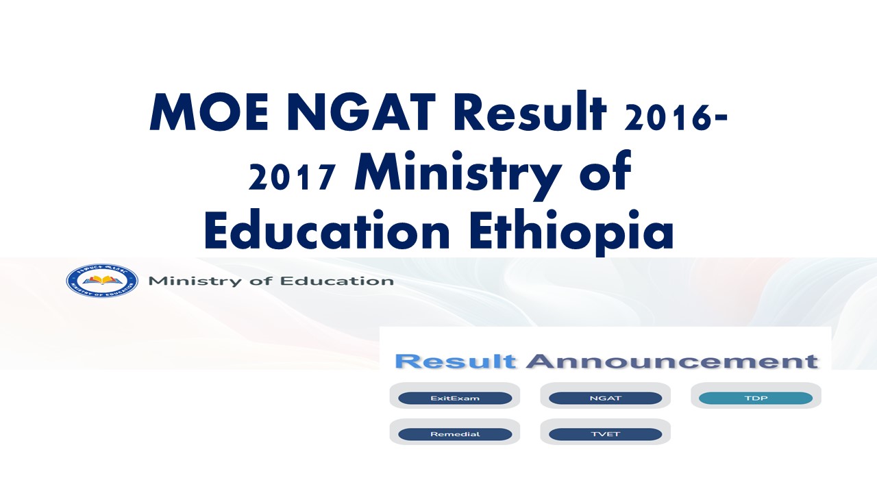 MOE NGAT Result 2016-2017 Ministry of Education Ethiopia result ...