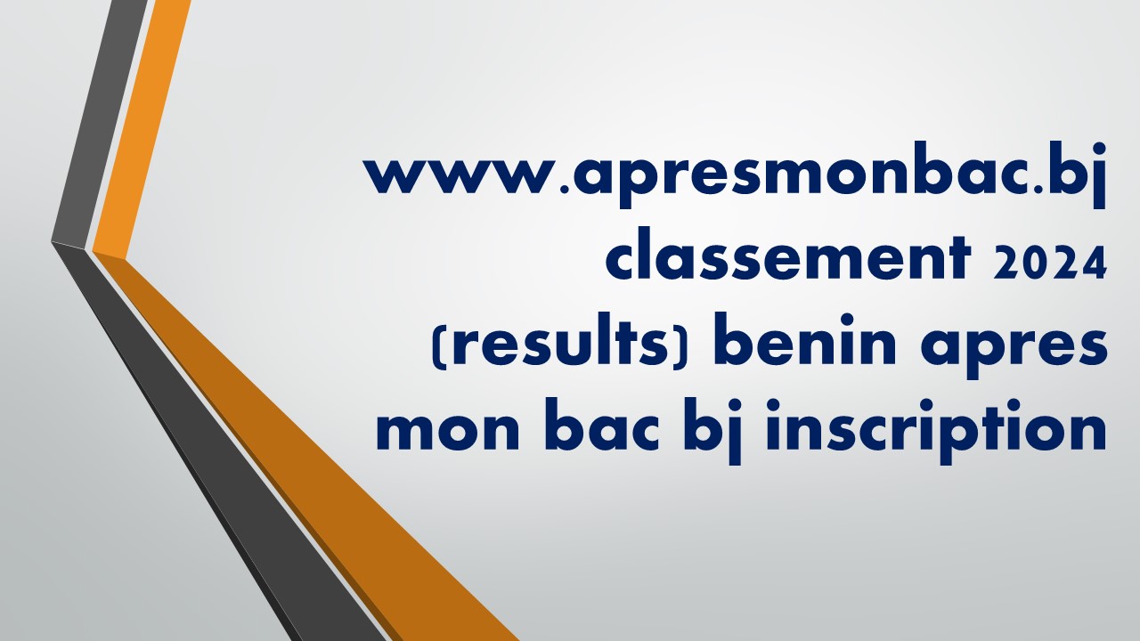 www.apresmonbac.bj classement 2024 (Results) Benin apres mon bac bj inscription