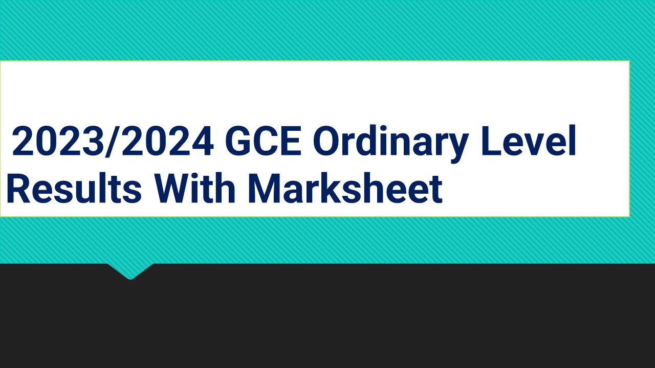 2023/2024 GCE Ordinary Level Results With Marksheet