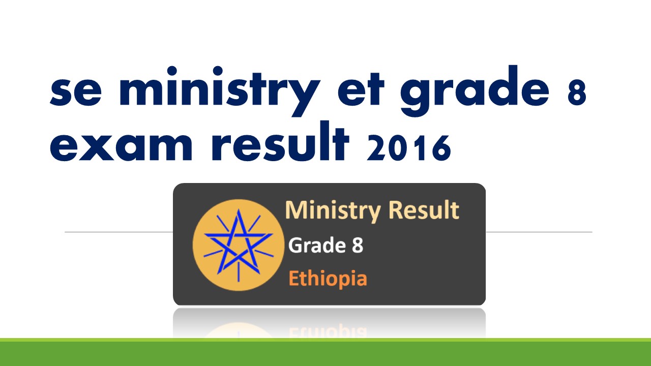 se ministry et grade 8 exam result 2016 Ethiopia Ministry Results 2024