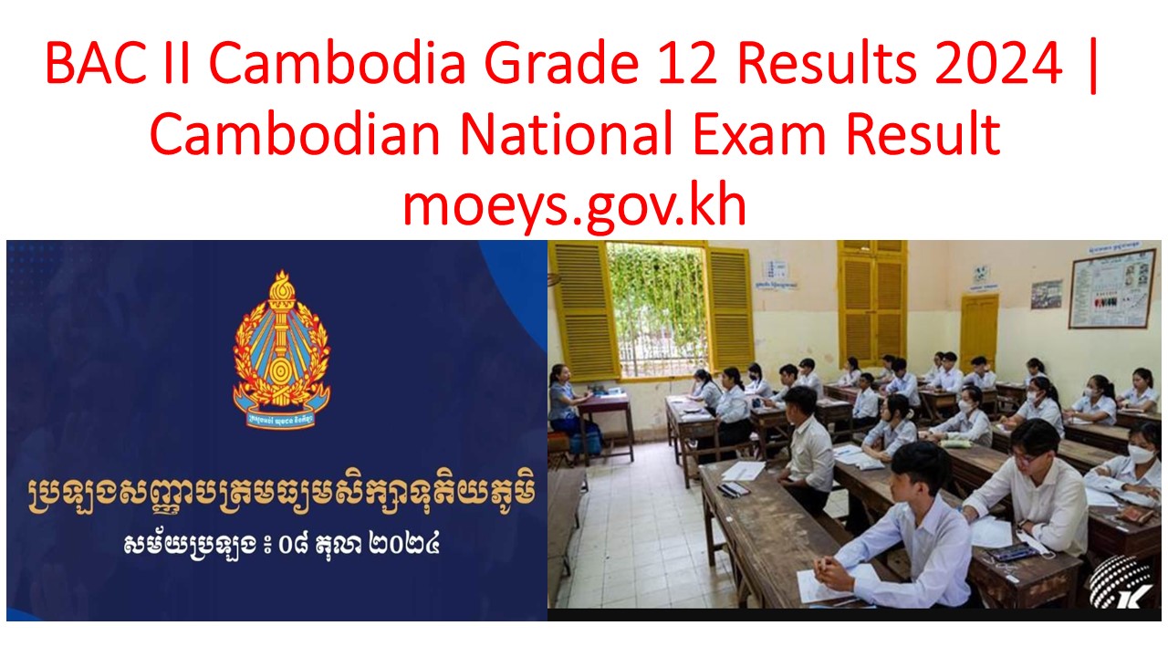 BAC II Cambodia Grade 12 Results 2024 | Cambodian National Exam Result ...