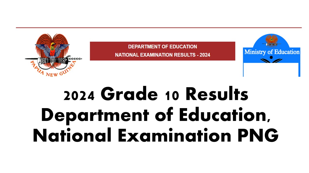 2024 Grade 10 Results Department of Education, National Examination PNG ...