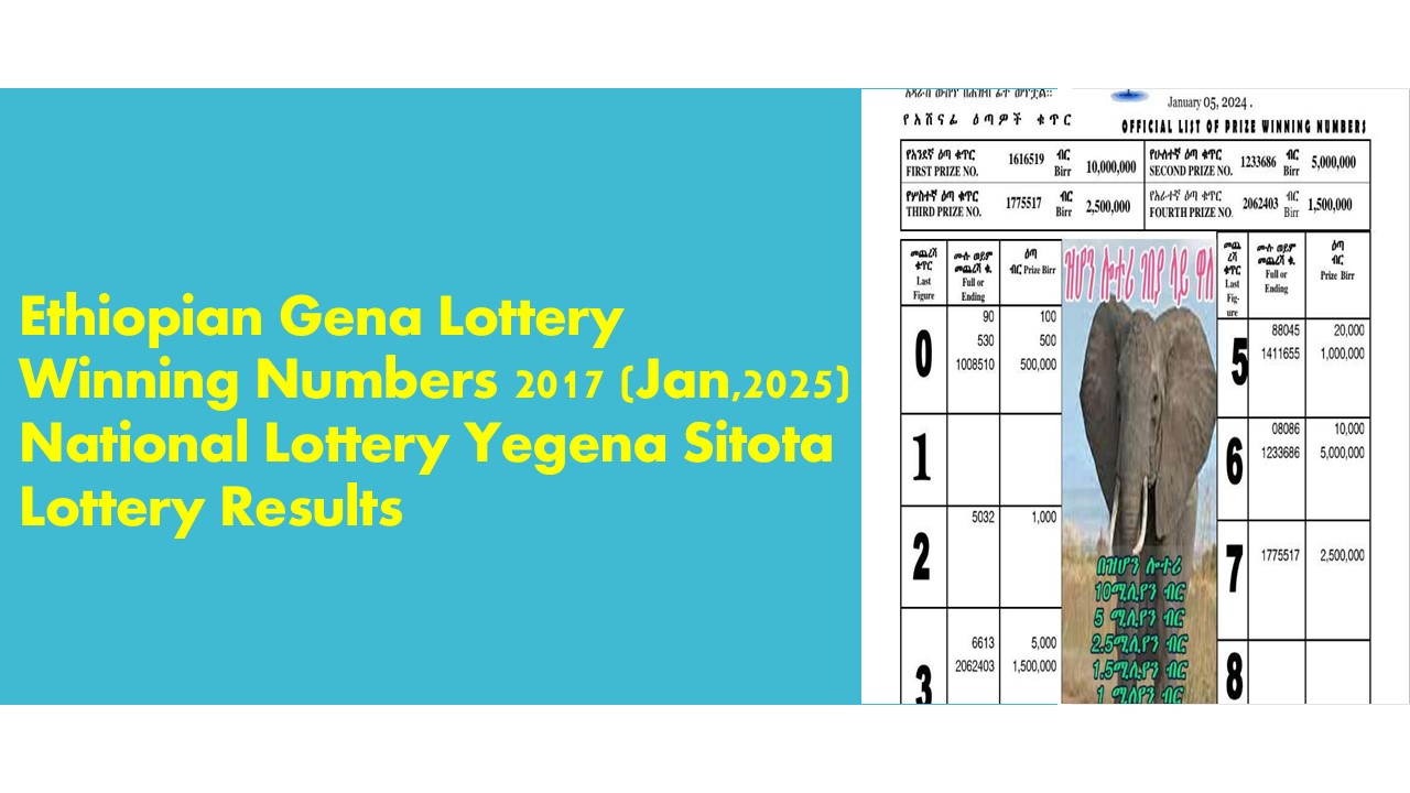 Ethiopian Gena Lottery Winning Numbers 2017 (Jan,2025) National Lottery ...