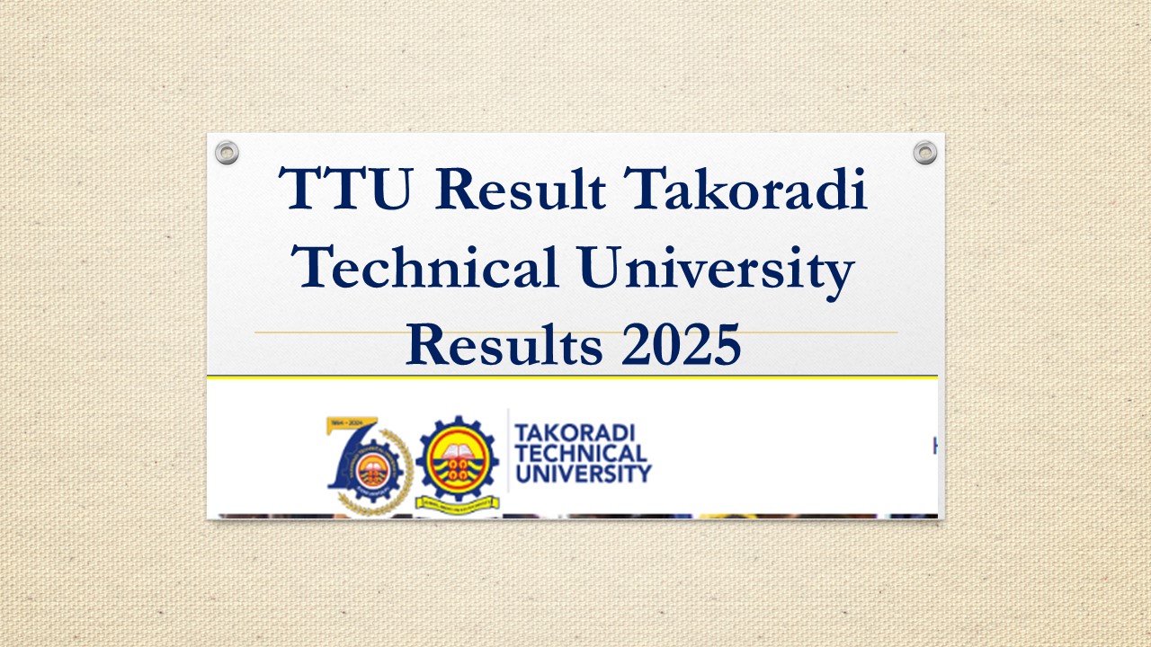 TTU Result Takoradi Technical University Results 2025 Ghana TTU ...