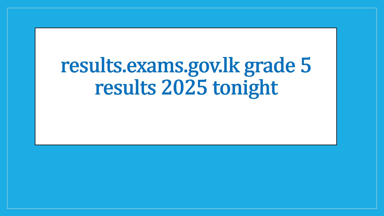 results.exams.gov.lk grade 5 results 2025 tonight Type Exam Code, Index No