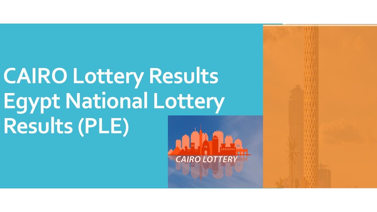 CAIRO Lottery Results Egypt National Lottery Results (PLE) 2025