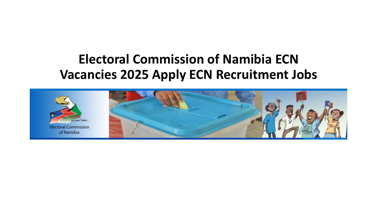 Electoral Commission of Namibia ECN Vacancies 2025 Apply ECN ...