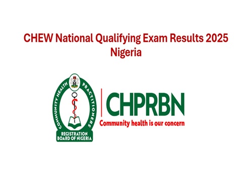 CHEW National Qualifying Exam Results 2025 Nigeria| CHPRBN Chew CBT Results