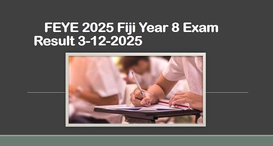 Fiji Eight Year Exam-FEYE 2025 Fiji Year 8 Exam Result today 3rd December